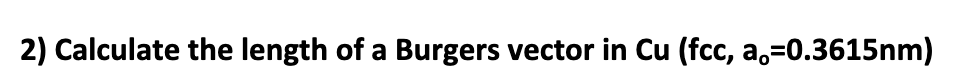 Solved 2) Calculate the length of a Burgers vector in | Chegg.com
