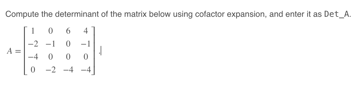 Solved Compute the determinant of the matrix below using | Chegg.com