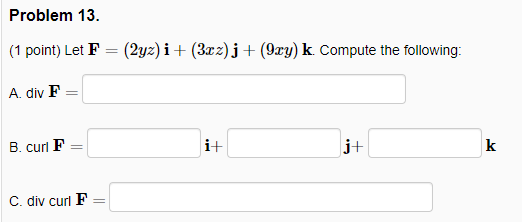 Solved Problem 13. (1 point) Let F = (2yz)i + (322)j + | Chegg.com