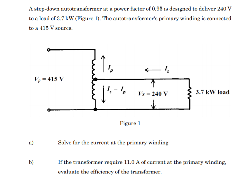 Solved A step-down autotransformer at a power factor of 0.95 | Chegg.com