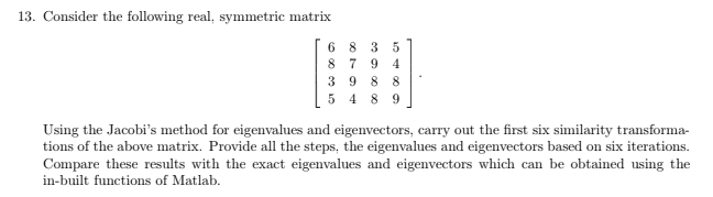 Solved 4 13. Consider the following real, symmetric matrix 6 | Chegg.com