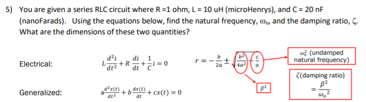 Solved 5) You are given a series RLC circuit where R=1 ohm, | Chegg.com