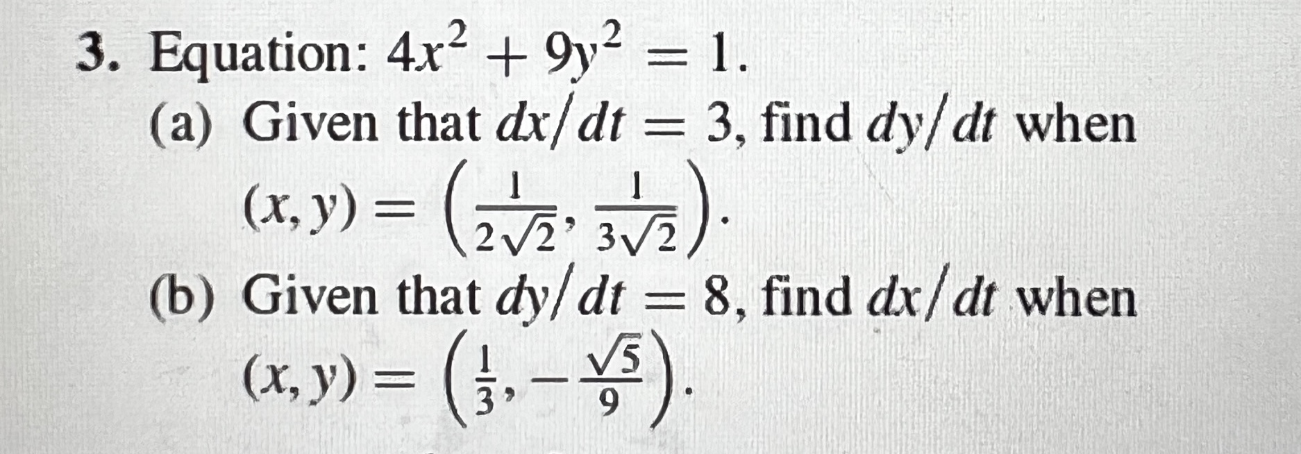 Solved Equation: 4x^(2)+9y^(2)=1. (a) Given that dx//dt=3, | Chegg.com