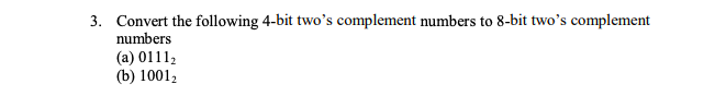Solved Convert the following 4-bit two's complement numbers | Chegg.com