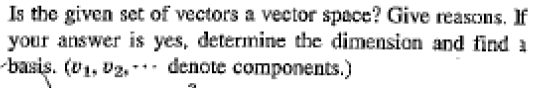 Solved Is the given set of vectors a vector space? Give | Chegg.com