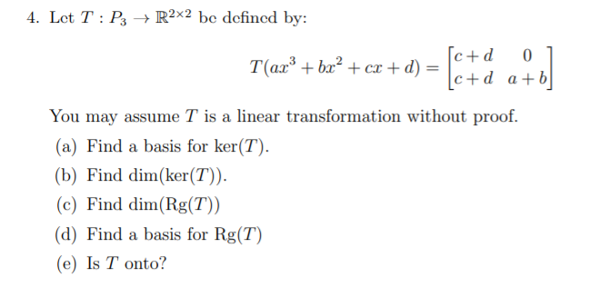 Solved 4. Let T: P3 + R2x2 be defined by: [ctd 0 Tax3 + bx2 | Chegg.com