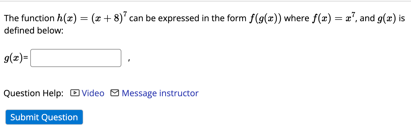 Solved The function h(x)=(x+8)7 can be expressed in the form | Chegg.com