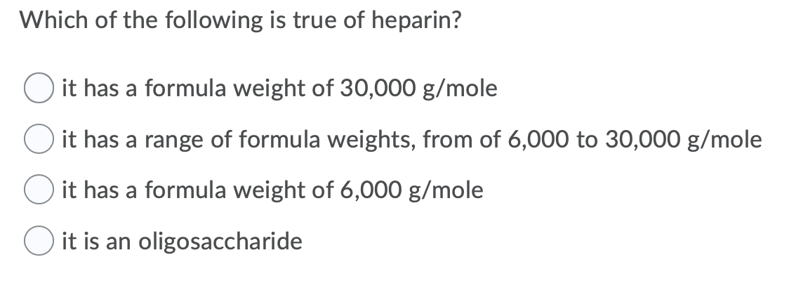 Solved Which of the following is true of heparin? O it has a | Chegg.com