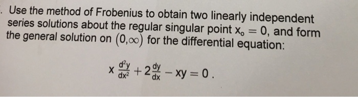 Solved Use the method of Frobenius to obtain two linearly | Chegg.com