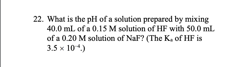 Solved 22. What is the pH of a solution prepared by mixing | Chegg.com