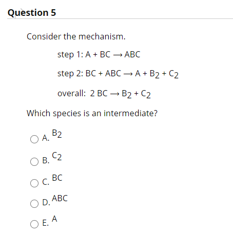 Solved Question 5 Consider the mechanism. step 1: A + BC ABC | Chegg.com