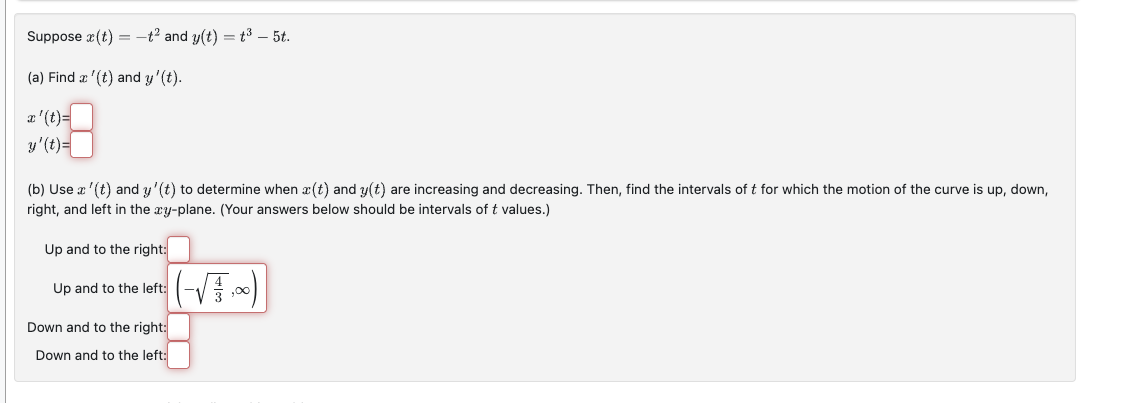 Solved Suppose x(t)=-t2 ﻿and y(t)=t3-5t.(a) ﻿Find x'(t) ﻿and | Chegg.com