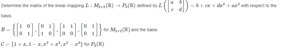 Solved Determine the matrix of the linear mapping L: M2x2(R) | Chegg.com