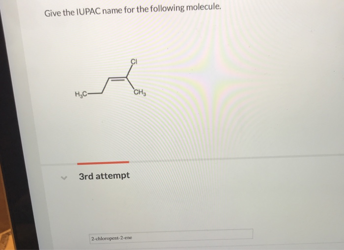 Solved Give the IUPAC name for the following molecule. 3rd | Chegg.com