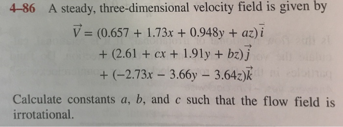 Solved 4-86 A steady, three-dimensional velocity field is | Chegg.com Solved 4-86 A steady, three-dimensional velocity field is | Chegg.com