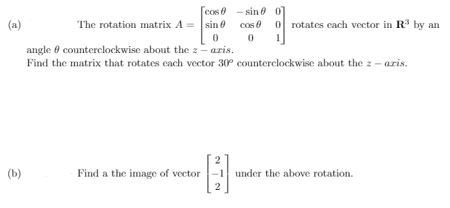 Solved (a) cos - sin 07 The rotation matrix A = sin cos e o | Chegg.com