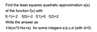 Solved Find the least squares quadratic approximation \\( | Chegg.com