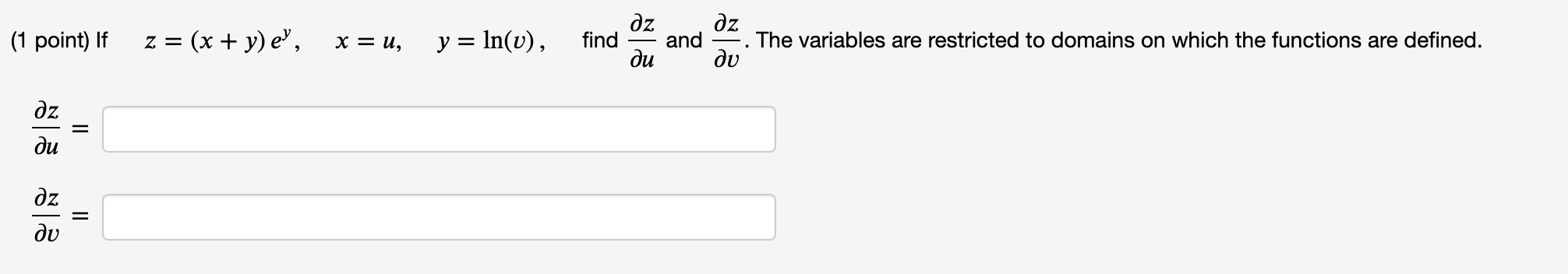 Solved (1 point) If z=(x+y)ey,x=u,y=ln(v), find ∂u∂z and | Chegg.com