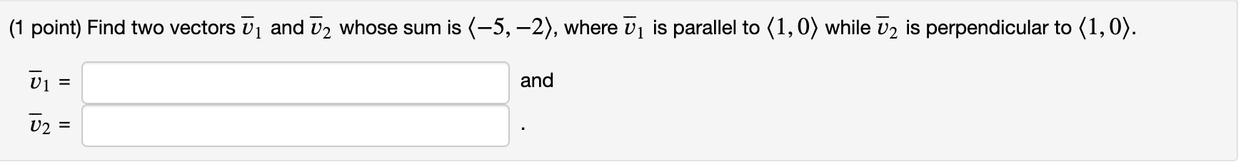 Solved (1 point) Find two vectors Ūj and Ū2 whose sum is | Chegg.com