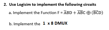 Solved 2. Use Logisim to implement the following circuits a. | Chegg.com