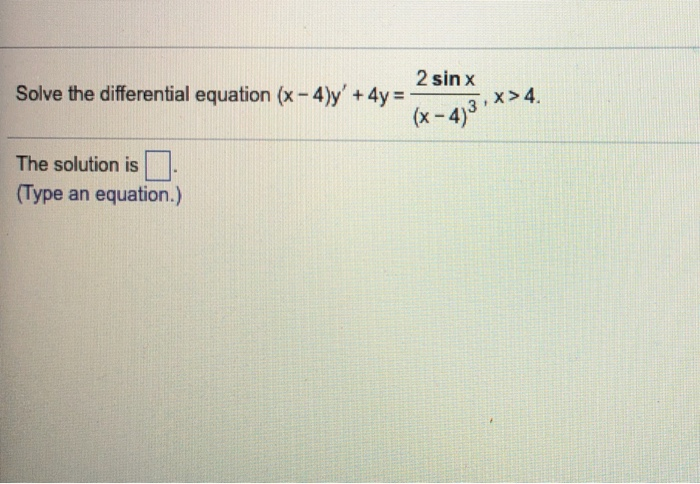 Solved 2sinX, x>4. (x -4) Solve the differential equation | Chegg.com