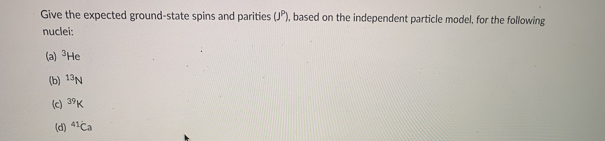 Solved Give the expected ground-state spins and parities | Chegg.com