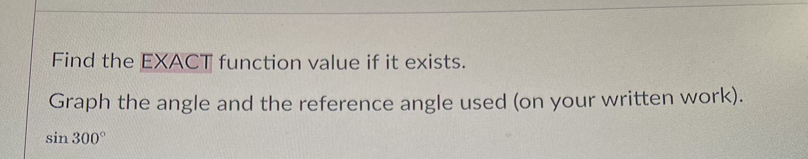 Solved Find the EXACT function value if it exists. Graph the | Chegg.com