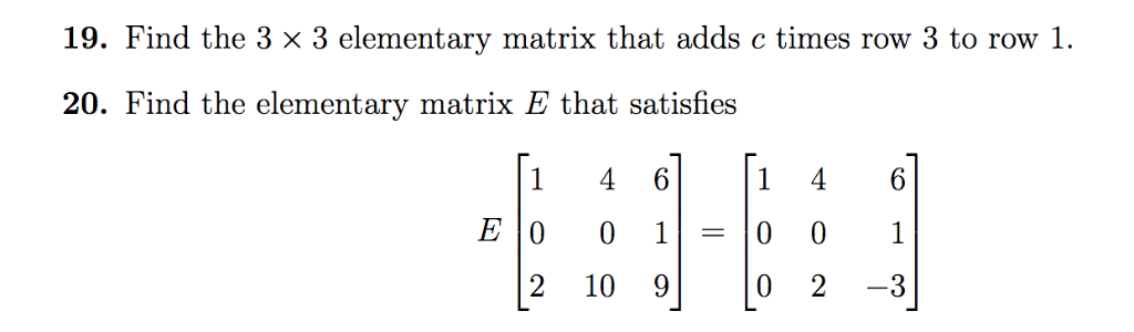Solved 19. Find the 3 x 3 elementary matrix that adds c | Chegg.com
