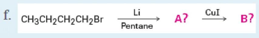 Solved f. CH3CH₂CH₂CH₂Br Li Pentane A? Cul B? | Chegg.com