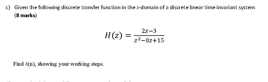 Solved c) Given the following discrete transfer function in | Chegg.com