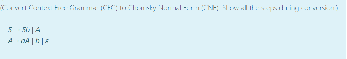 Solved (Convert Context Free Grammar (CFG) to Chomsky Normal | Chegg.com