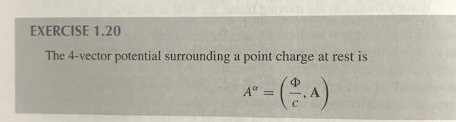 Solved EXERCISE 1.20 The 4-vector potential surrounding a | Chegg.com