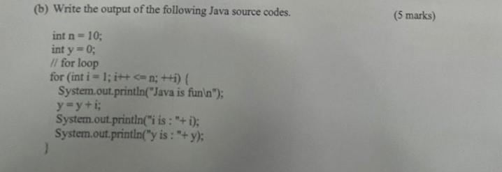 Solved (b) Write the output of the following Java source | Chegg.com