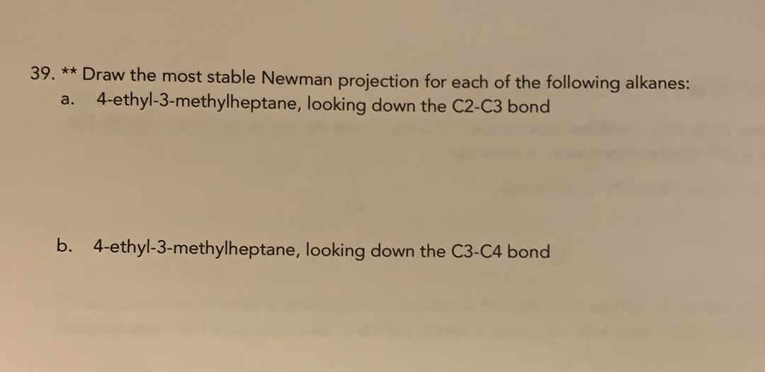 Solved 39. ** Draw the most stable Newman projection for | Chegg.com
