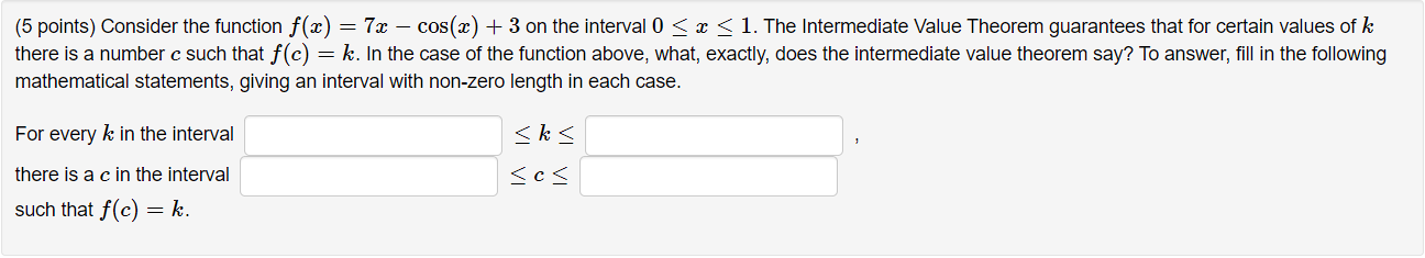 Solved (5 points) Consider the function f(x)=7x−cos(x)+3 on | Chegg.com