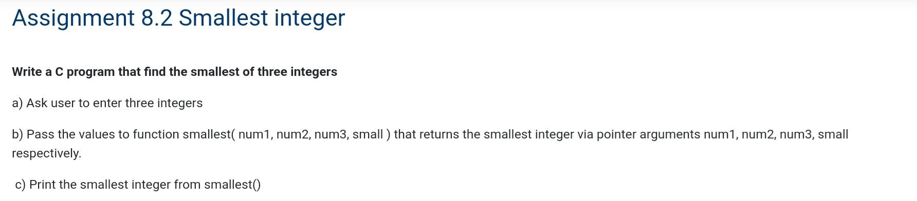 Solved Assignment 8.2 Smallest integer Write a C program | Chegg.com