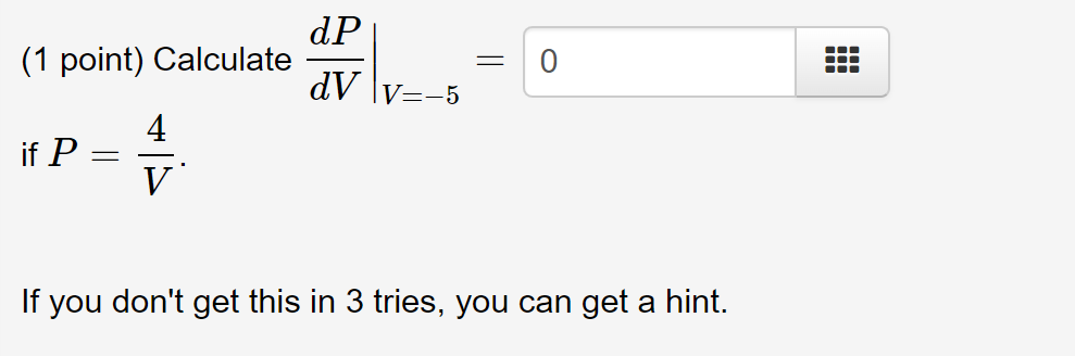 Solved (1 point) Calculate dVdP∣∣V=−5= if P=V4 If you don't | Chegg.com
