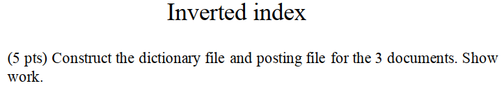 Solved Inverted index (5 pts) Construct the dictionary file | Chegg.com