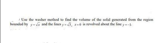 Solved Use the washer method to find the volume of the solid | Chegg.com