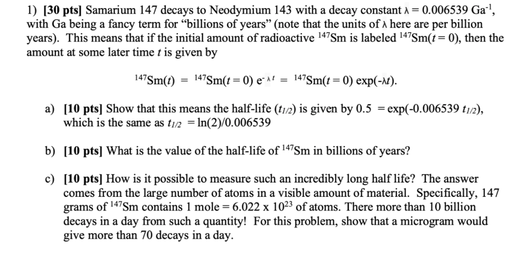 Solved 1) [30 pts] Samarium 147 decays to Neodymium 143 with | Chegg.com