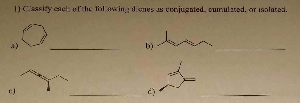 Solved 1) Classify each of the following dienes as | Chegg.com