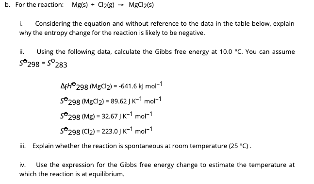 Solved b. For the reaction: Mg(s) + Cl2(g) → MgCl2(s) i. | Chegg.com
