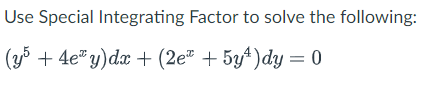 Solved Use Special Integrating Factor to solve the | Chegg.com