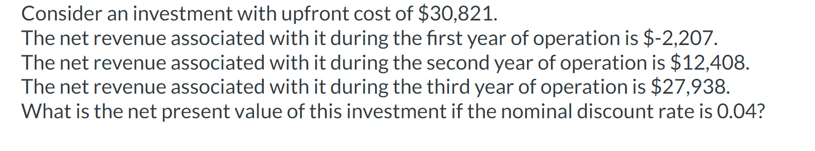 Solved Consider an investment with upfront cost of $30,821. | Chegg.com