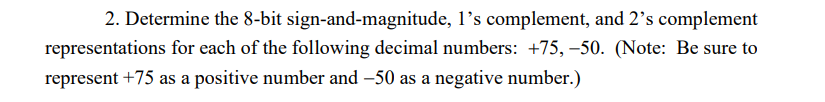 Solved 2. Determine the 8-bit sign-and-magnitude, 1's | Chegg.com