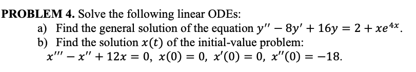 Solved PROBLEM 4. Solve the following linear ODES: a) Find | Chegg.com