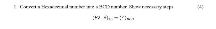 Solved 1. Convert a Hexadecimal number into a BCD number. | Chegg.com