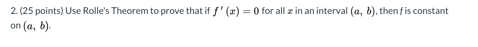 Solved 2. (25 points) Use Rolle's Theorem to prove that if | Chegg.com