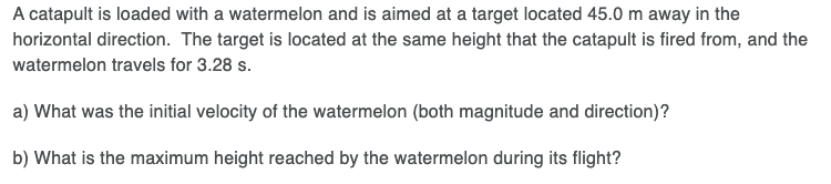 Solved A catapult is loaded with a watermelon and is aimed | Chegg.com