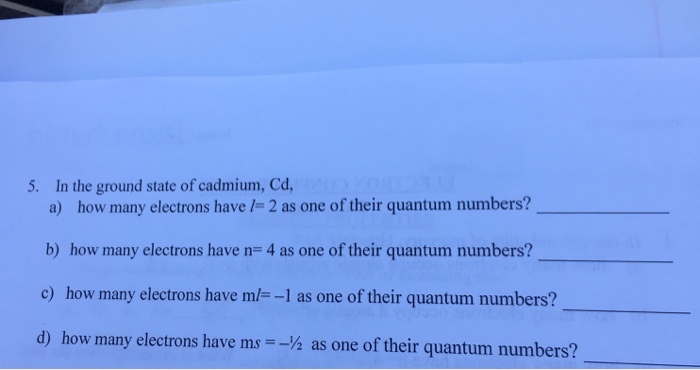 Solved 5. In the ground state of cadmium, Cd a) how many | Chegg.com